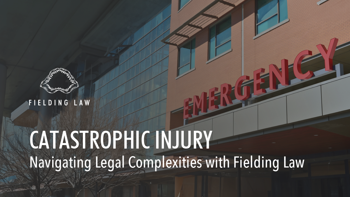 Catastrophic Injury Lawyer | Fielding Law Firm, APC Catastrophic Injury Lawyer | Fielding Law Firm, APC
